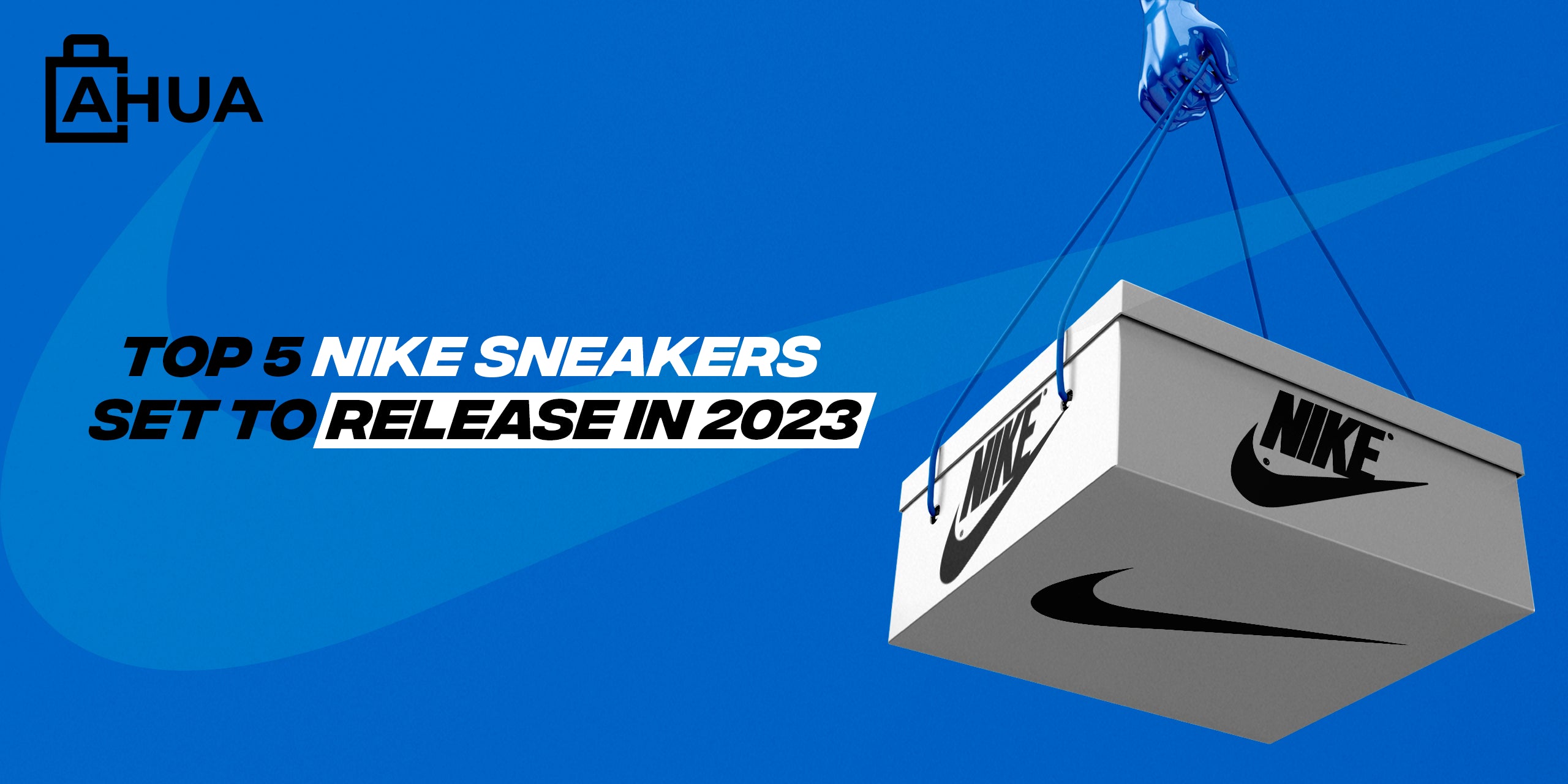 Top 5 Nike Sneakers set to release in 2023! AHUA